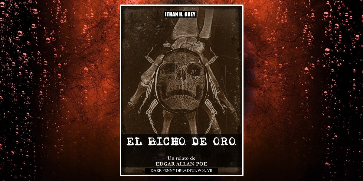 Vol. VII: El Bicho de Oro – Ithan H. Grey